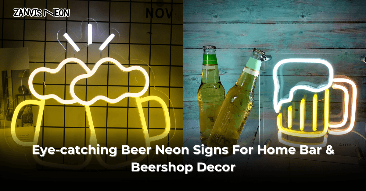 Eye-catching Beer Neon Signs For Home Bar & Beershop Decor