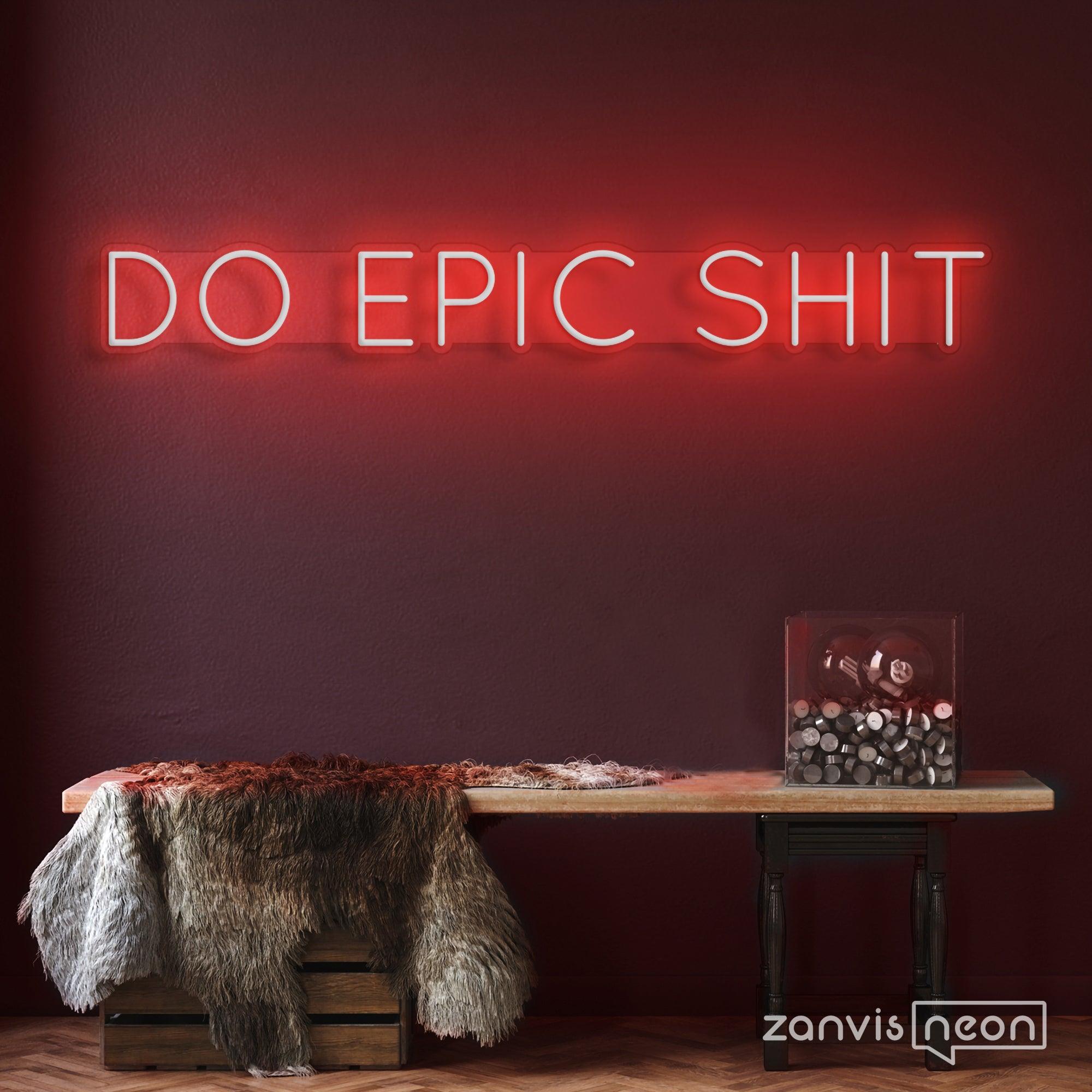 Do Epic Shit Neon Sign